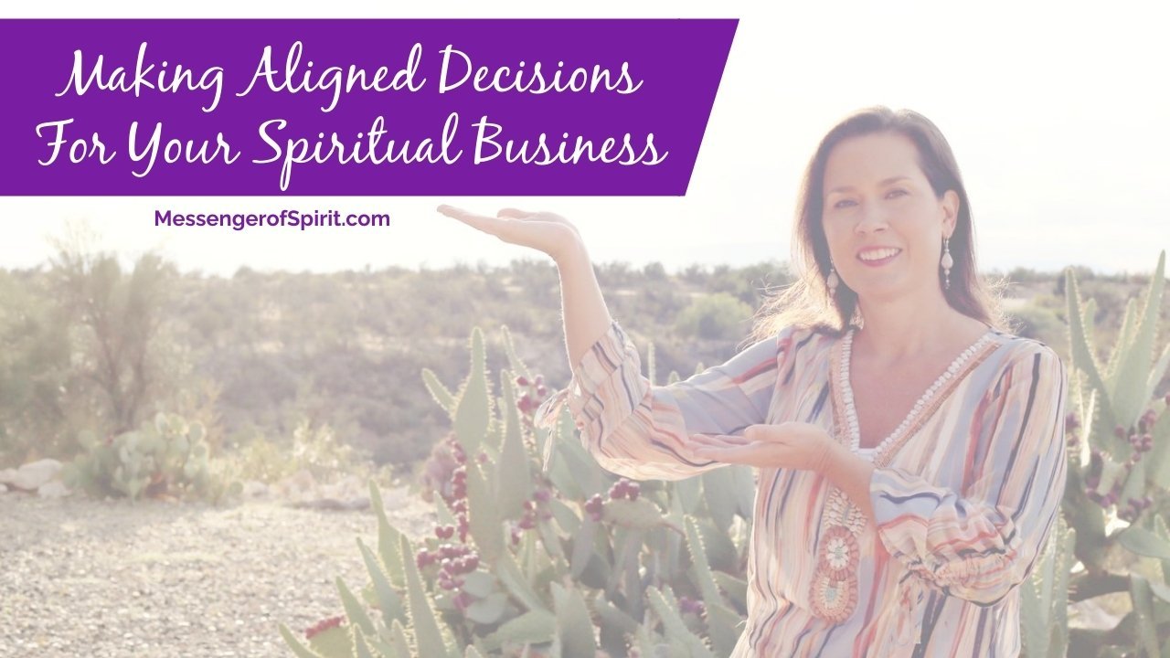 Making Aligned Decisions - Starting Your Spiritual Business - Messenger ...