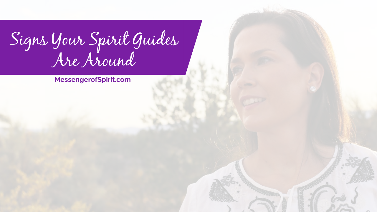 How Do I Know My Spirit Guides Are Around? - Messenger of Spirit ...