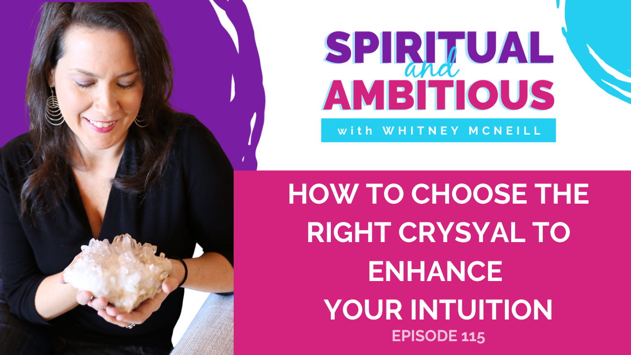 Ep 115: How To Choose The Right Crystal To Enhance Your Intuition ...